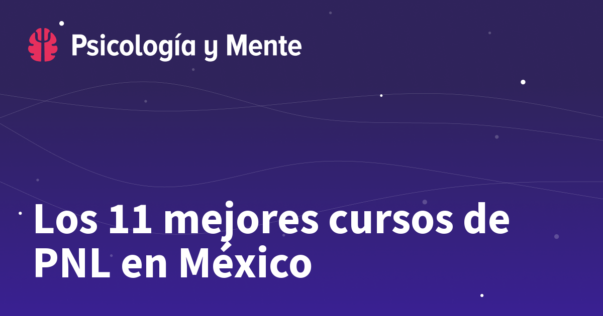 Los 11 mejores cursos de PNL en México