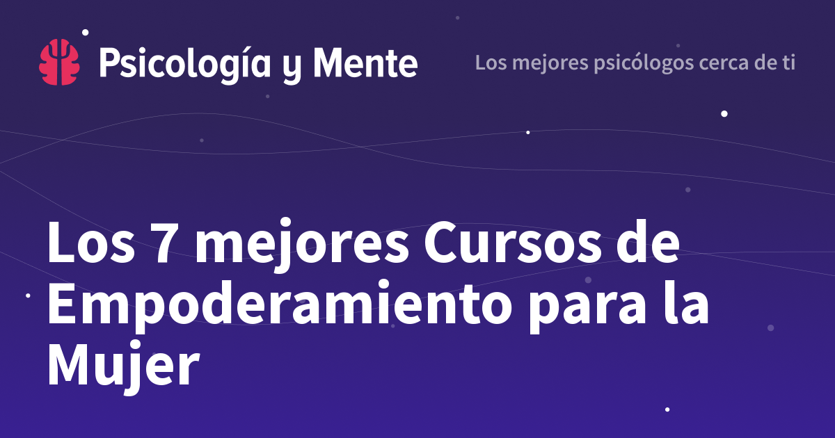 Los 7 mejores Cursos de Empoderamiento para la Mujer